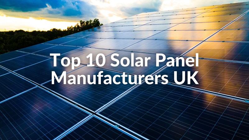 Top 10 Solar Panel Manufacturers UK 2024